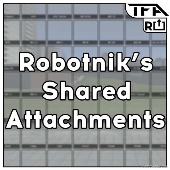 [TFA] Robotnik's Shared Attachments (Mod) for Garry's Mod - GameMaps.com