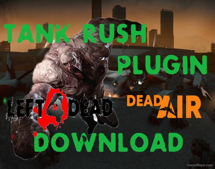 Tank Rush Plugin (Mod) for Left 4 Dead - GameMaps.com
