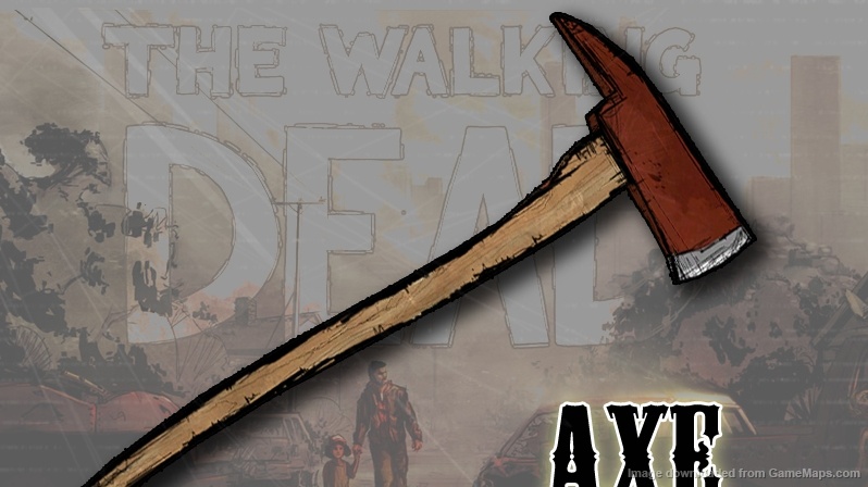 Axe - The Walking Dead (Left 4 Dead 2) - GameMaps