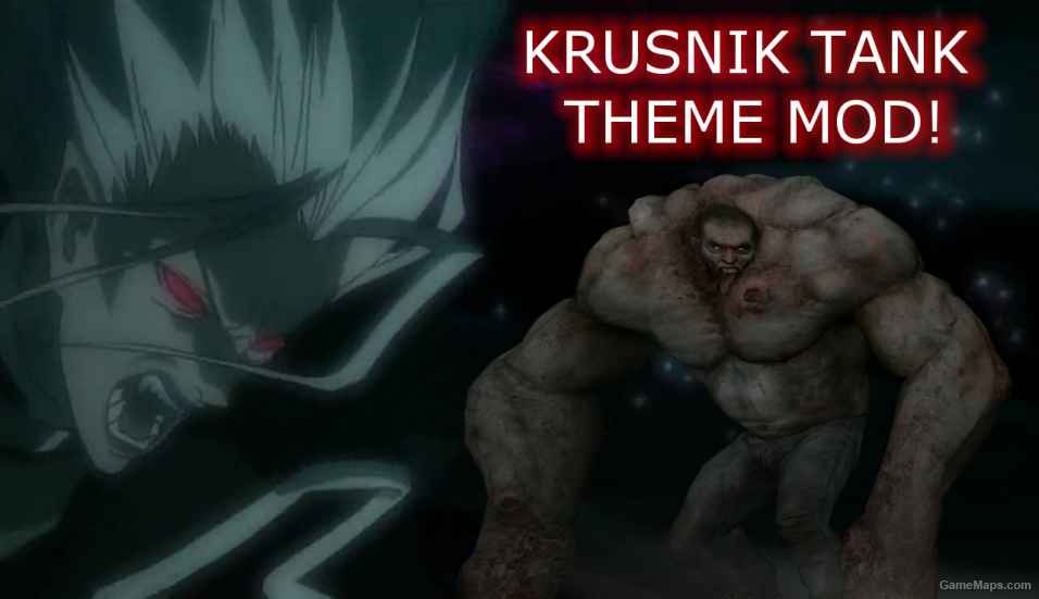KRUSNIK TANK THEMEMS REPLACEMENT (Left 4 Dead 2) - GameMaps