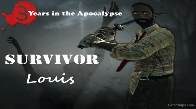 3 Years in the apocalypse : Survivor Louis (Left 4 Dead 2) - GameMaps