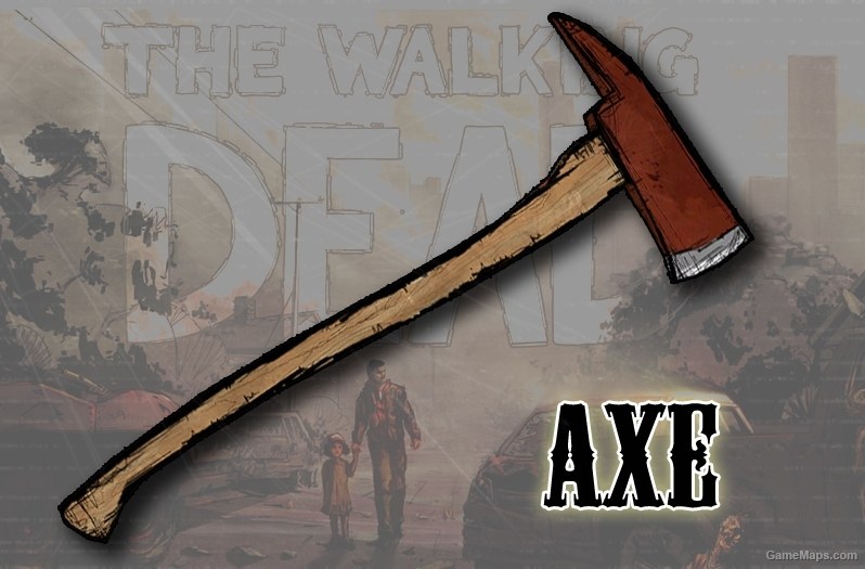 Axe - The Walking Dead (Left 4 Dead 2) - GameMaps